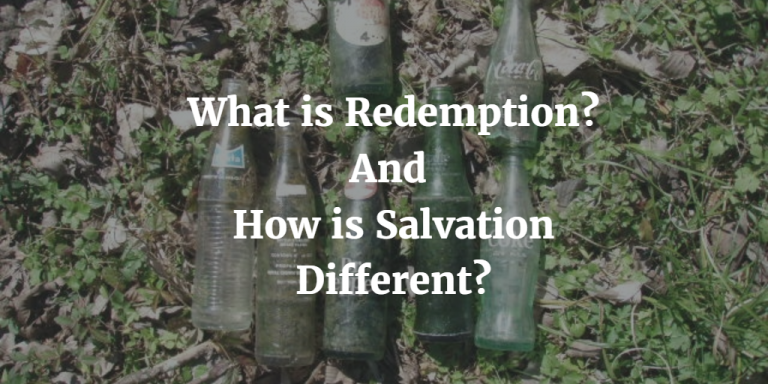 What is Redemption? How is Salvation Different?