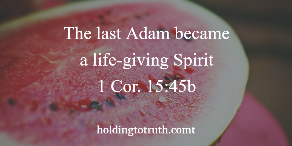 The last Adam became a life-giving Spirit